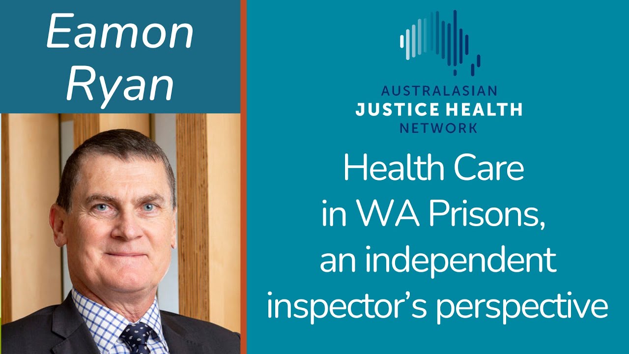 AJHN Webinar: Eamon Ryan - Health Care in WA Prisons, an independent ...