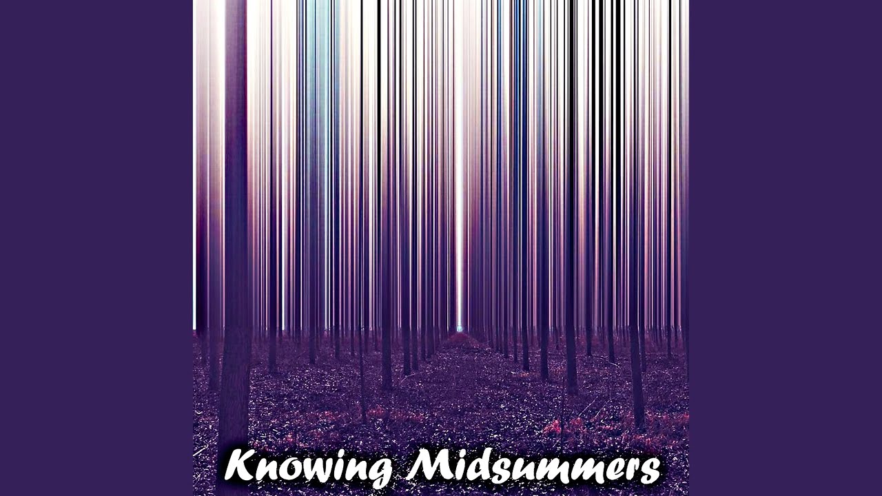 Knowing Midsummers - YouTube