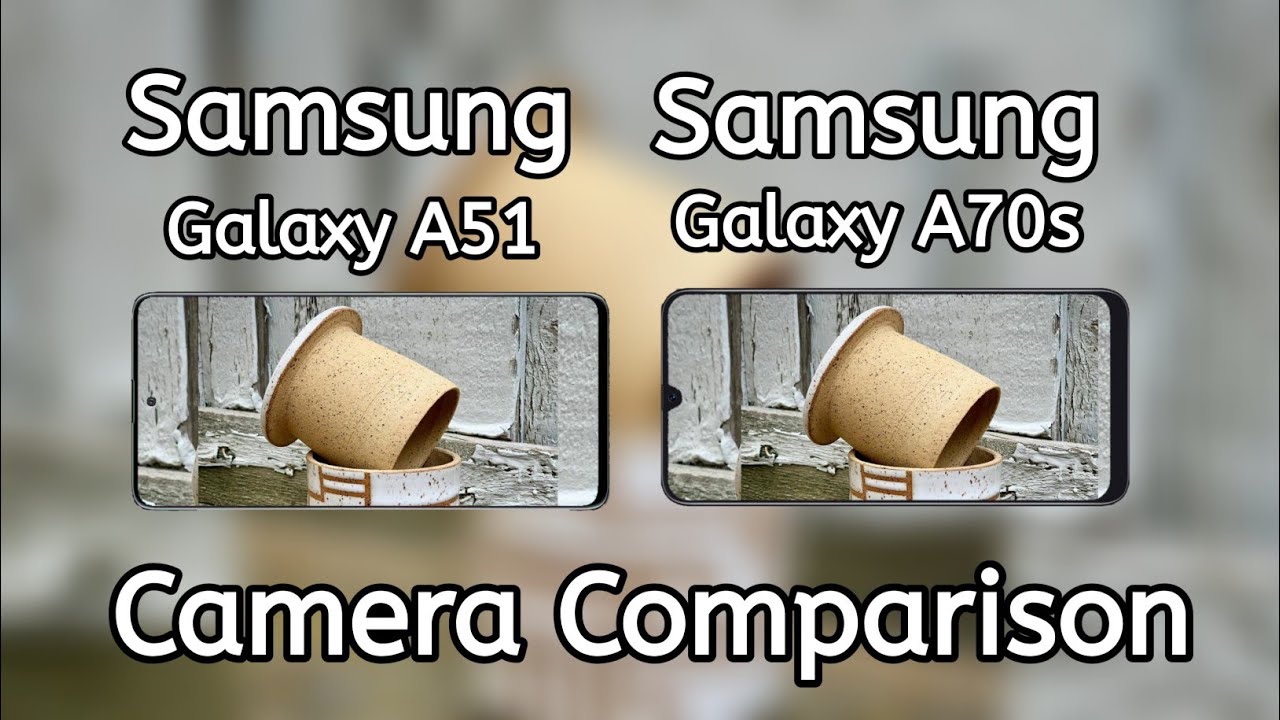 Samsung Galaxy A51 VS Samsung Galaxy A70s Camera Comparison, Camera ...