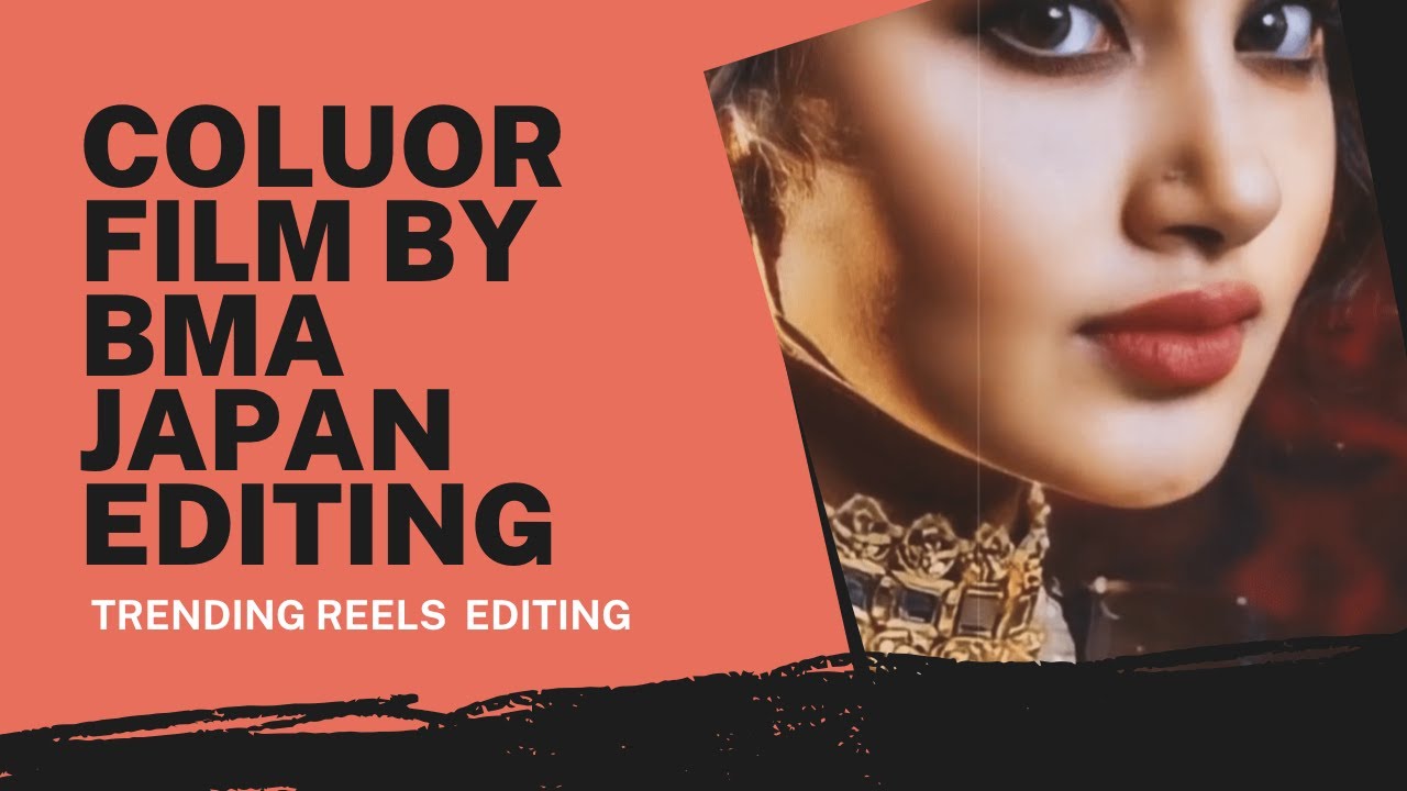 Colour film By Bma Japan Reels Editing | Trending Reels Video Editing ...