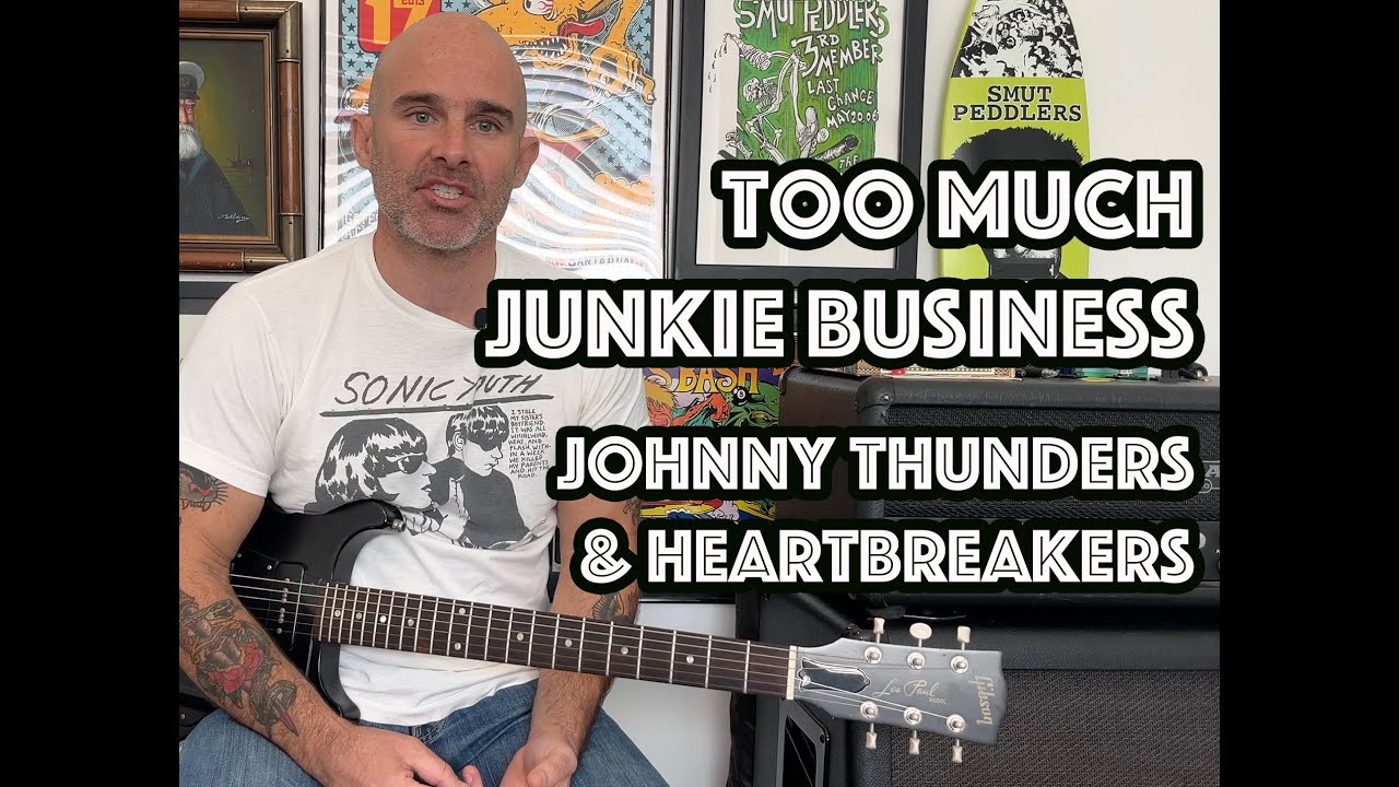 Too Much Junkie Business Johnny Thunders & Heartbreakers Guitar Lesson ...
