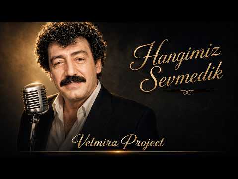 Müslüm Gürses - Hangimiz Sevmedik | Velmira Project Remix