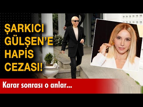 Şarkıcı Gülşen'e 10 ay hapis cezası!
