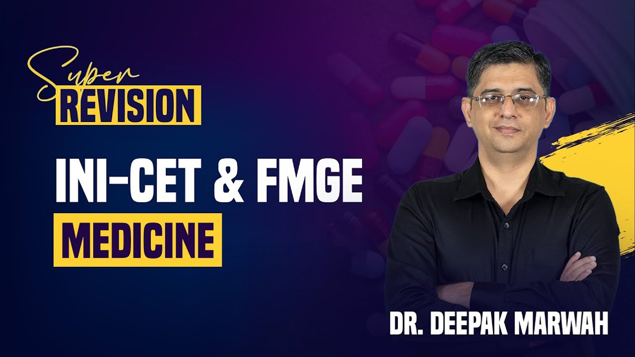 Super Revision Session : Medicine by Dr. Deepak Marwah | INI-CET & FMGE ...