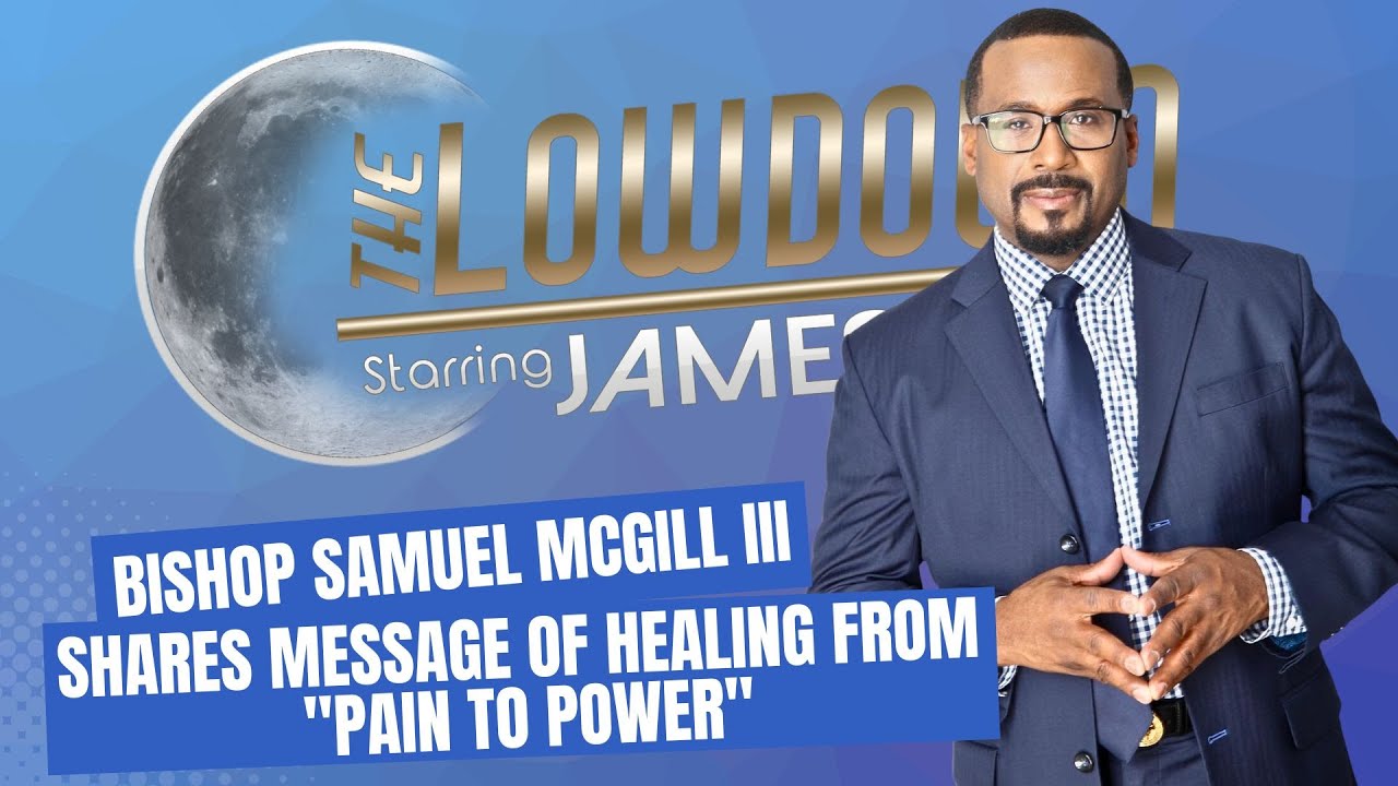 Bishop Samuel McGill III Shares Message of Healing from "Pain To Power ...