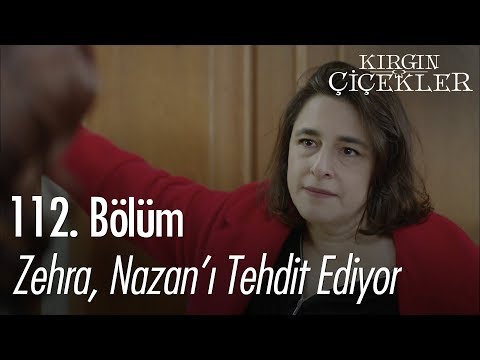 Zehra, Nazan'ı tehdit ediyor - Kırgın Çiçekler 112. Bölüm