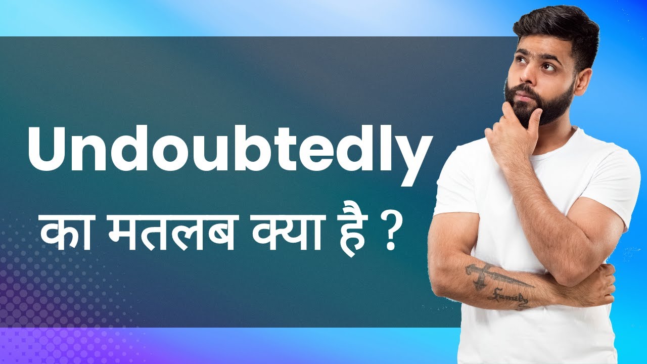 Undoubtedly: Hindi Meaning with Examples & Synonyms | निसंदेह Ka Matlab ...
