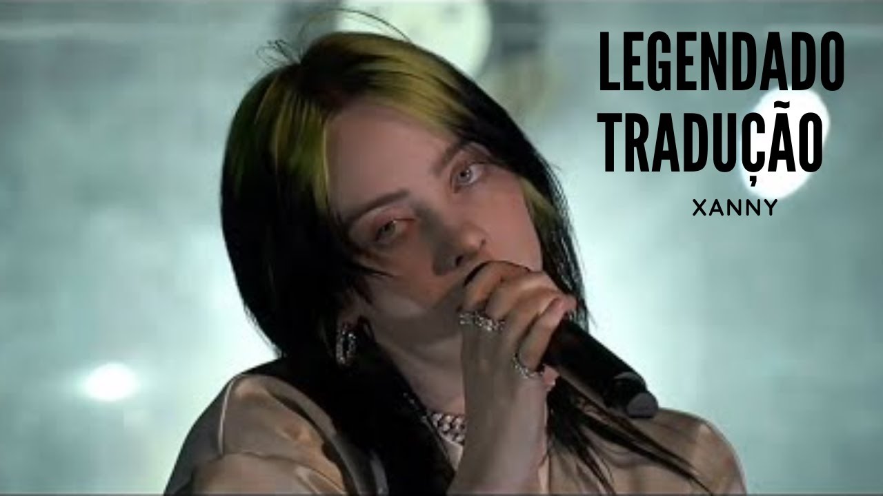 Billie Eilish - xanny (LIVE FROM THE STEVE JOBS THEATER) LEGENDADO ...