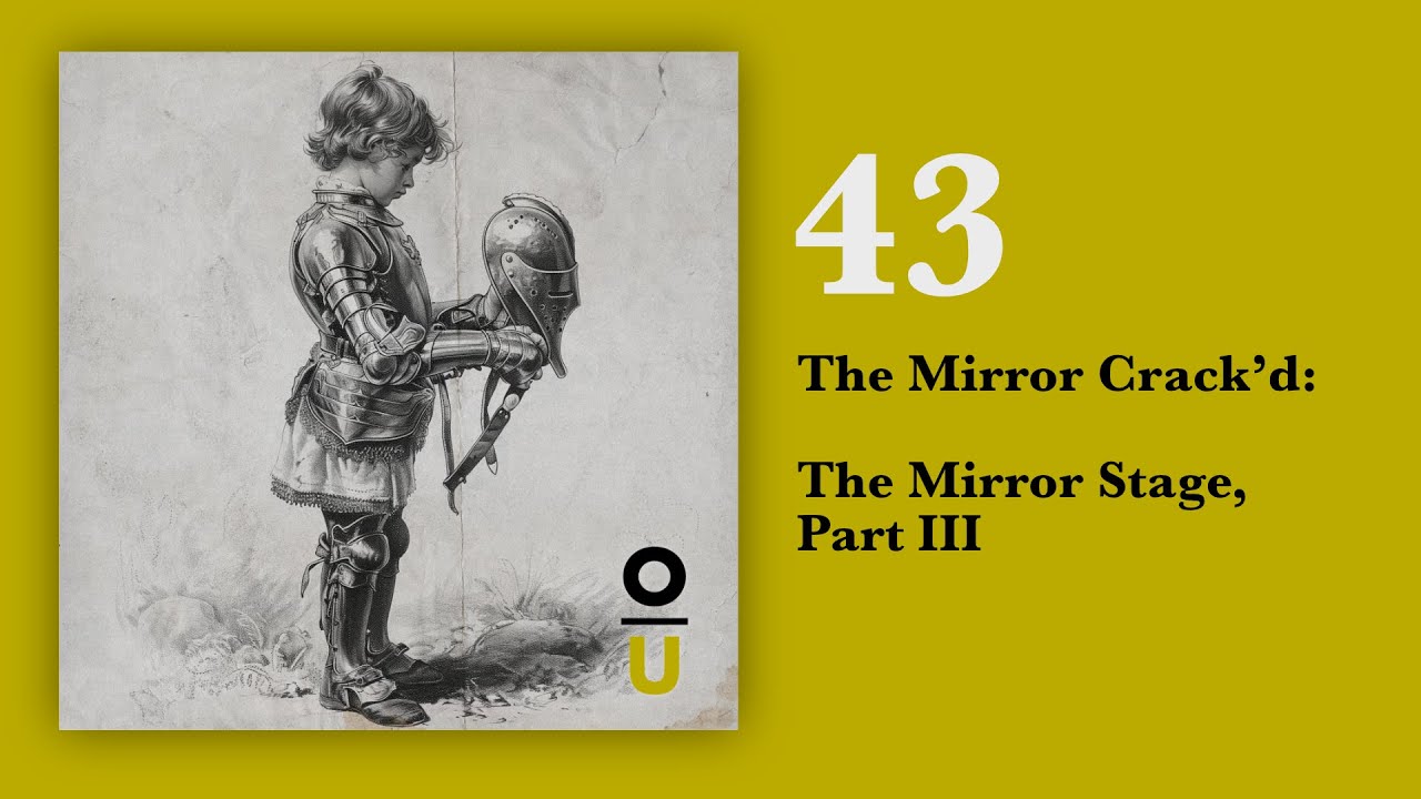 43: The Mirror Crack’d: The Mirror Stage, Part III - YouTube