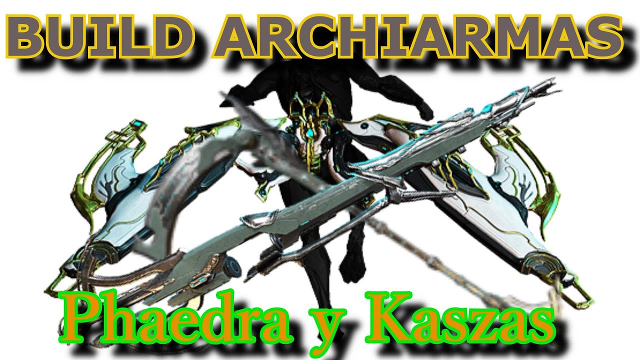 WARFRAME Build Phaedra y Kaszas U18.3 - YouTube
