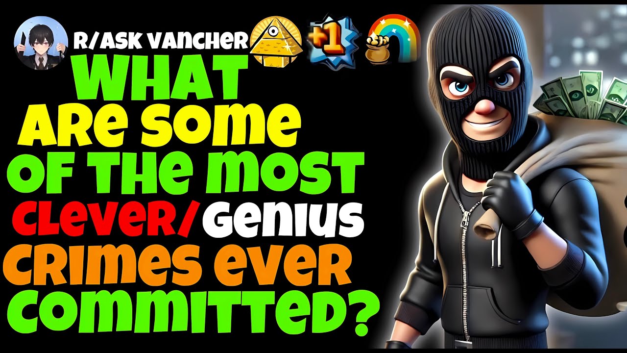 What Are Some Of The Most Clever / Genius Crimes Ever Committed? - YouTube
