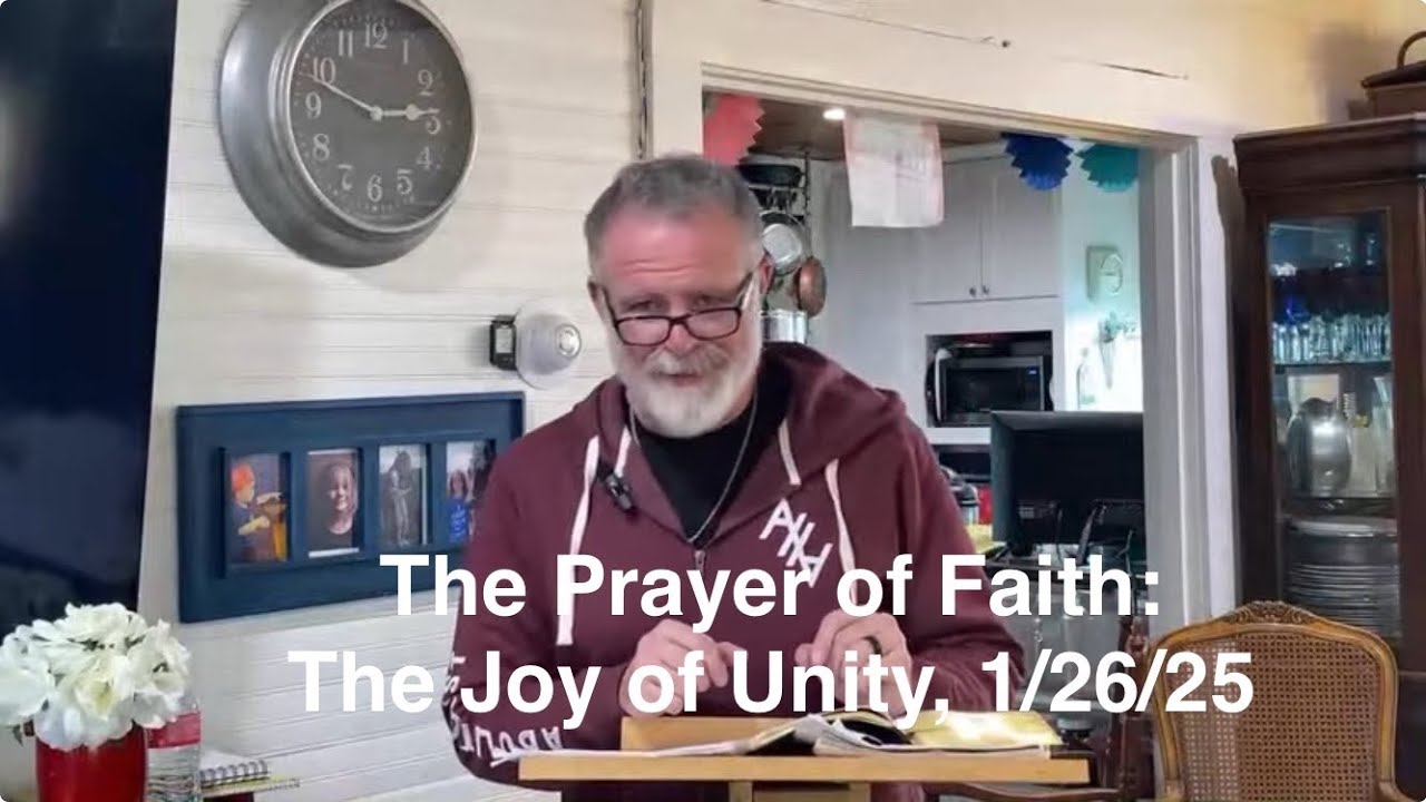The Prayer of Faith: The Joy of Unity. Message from 1/26/25 - YouTube