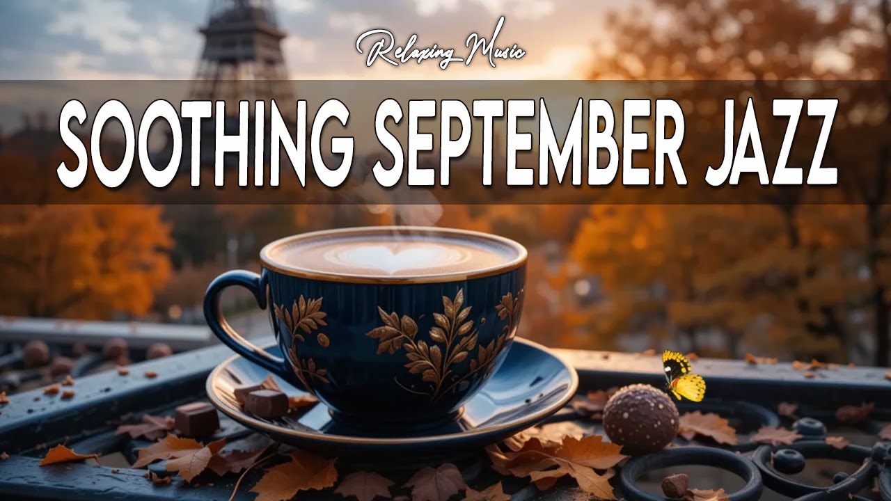Soothing September Jazz ☕ Cheerful Bossa Nova Piano Positive Morning ...