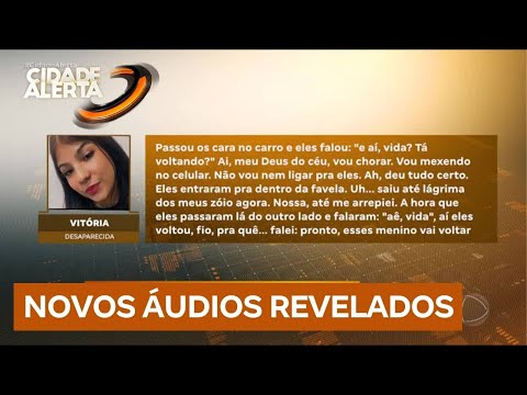 Caso Vitória: novos áudios de jovem desaparecida podem ajudar a descobrir paradeiro