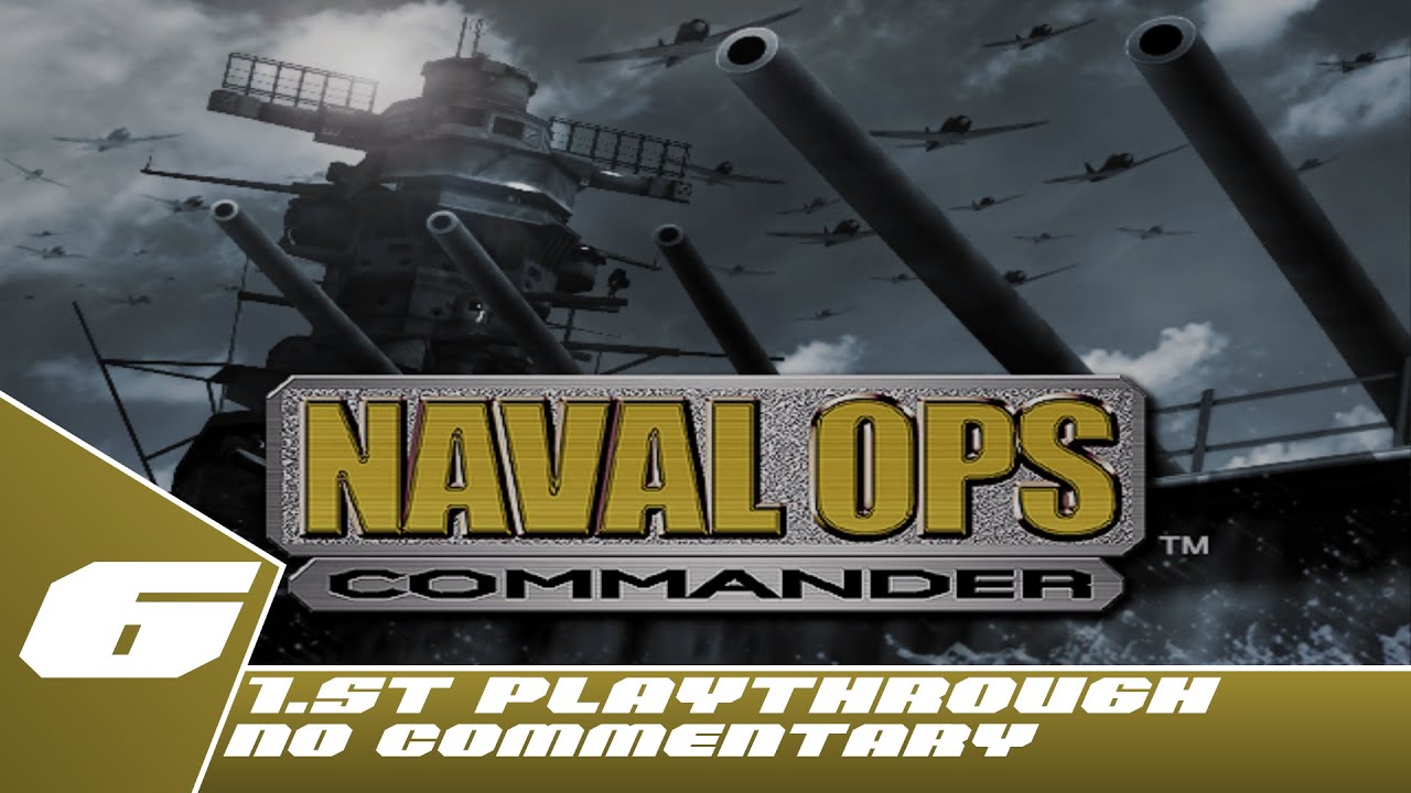 Naval Ops: Commander - 1st Playthrough Part 6 - No Commentary - YouTube