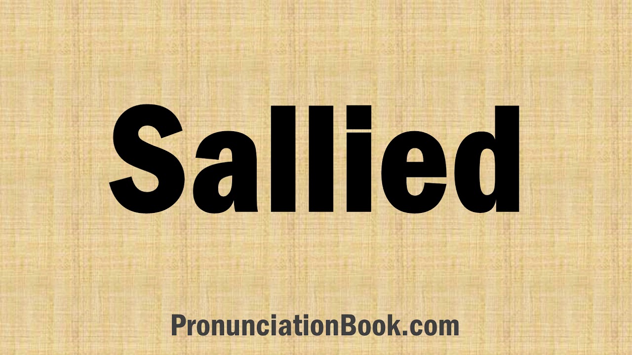 How to Pronounce Sallied - YouTube