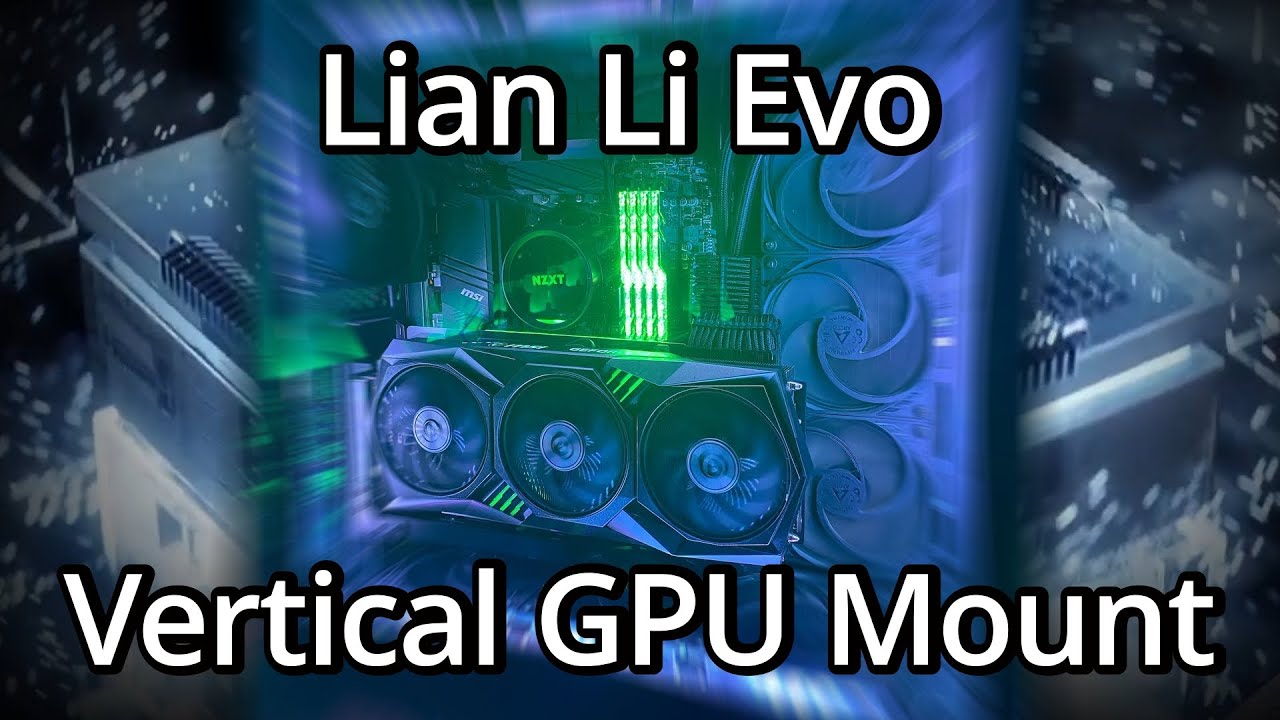 Lian Li Evo Vertical GPU mount vs Horizontal Mount - Lower Temps? - YouTube