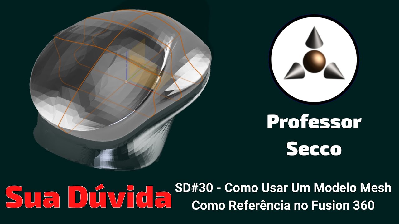 Fusion 360 - Como utilizar um modelo mesh como referência para criar ...