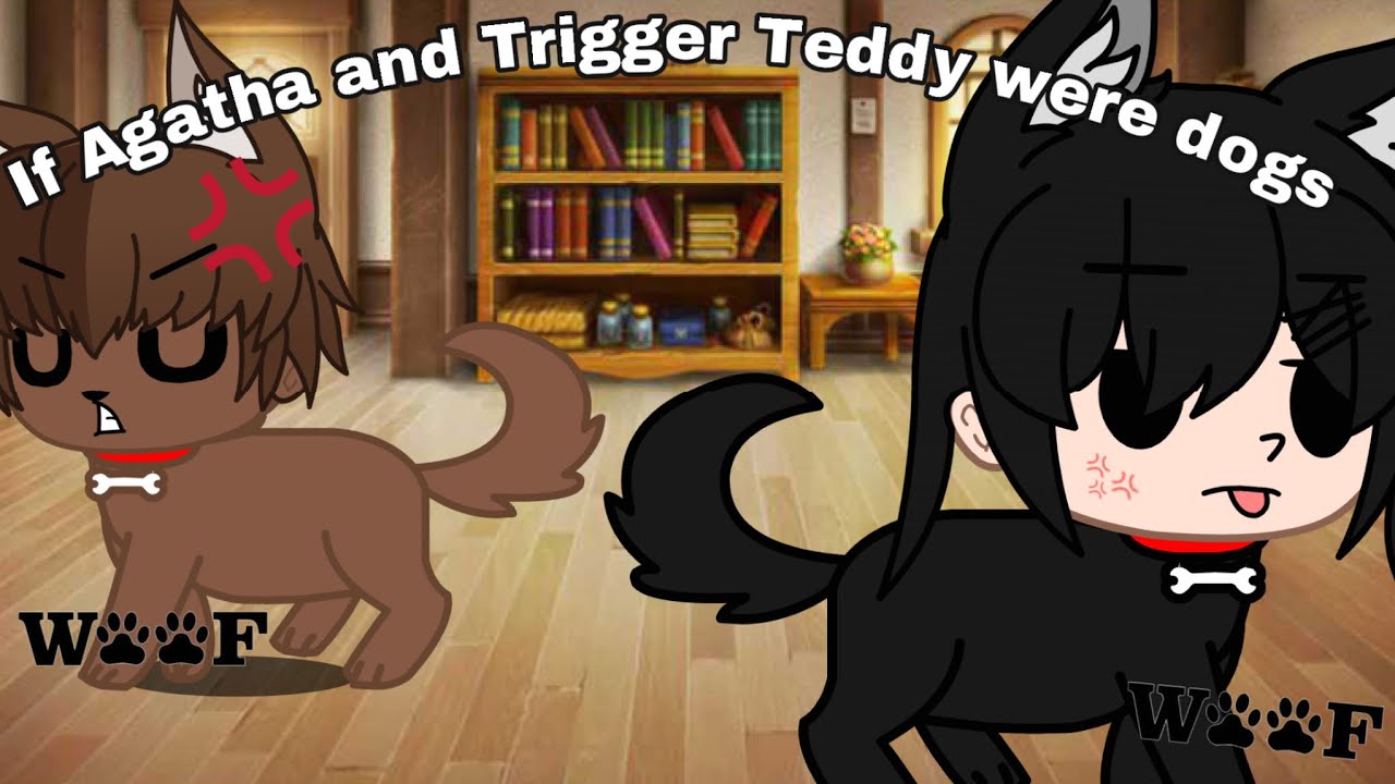 If Agatha and Trigger Teddy were dogs -Gacha Club - Dark Deception ...