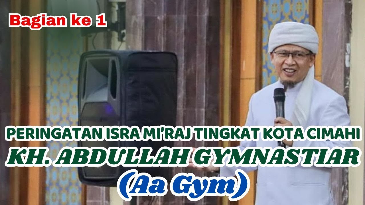 [Bag. 1] KIAT MERAIH KEBAHAGIAAN | Aa Gym | Peringatan Isra Mi'raj ...