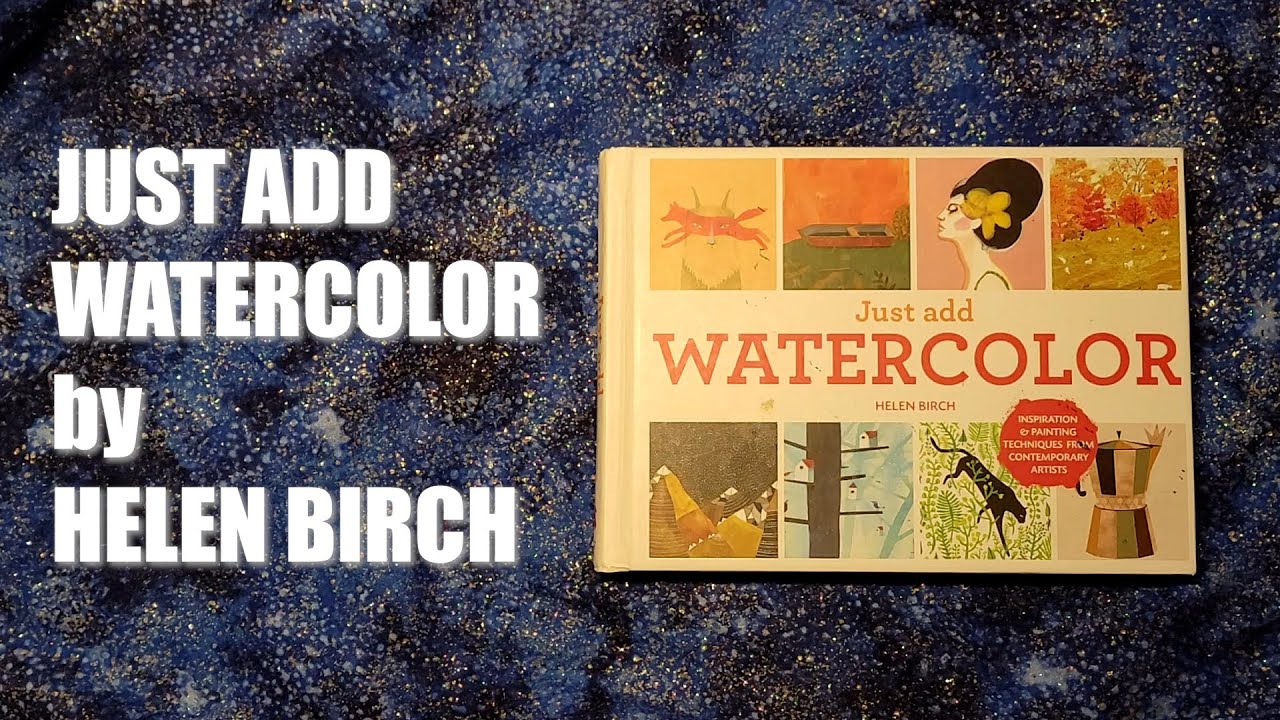 Just Add Watercolor by Helen Birch - Book Review of Inspiring Samples ...