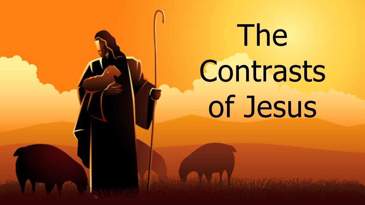 The Contrasts of Jesus - YouTube