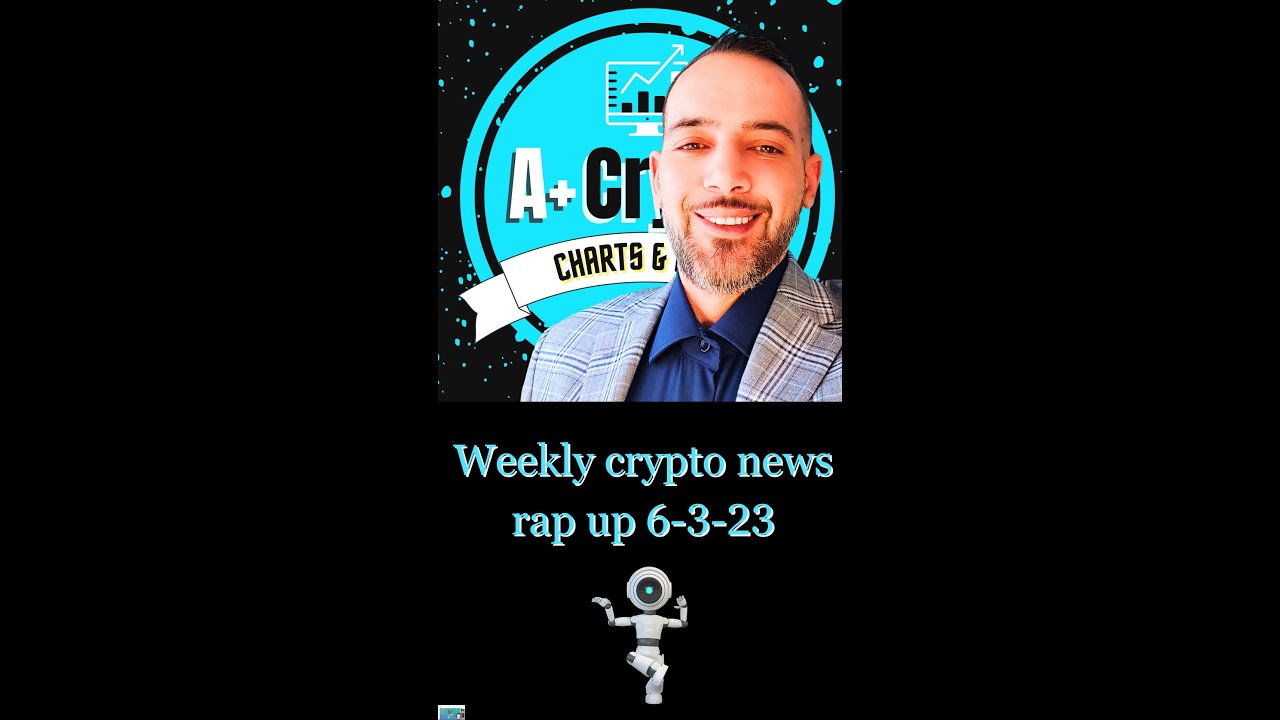 Weekly crypto rap up 6/3/23 - YouTube