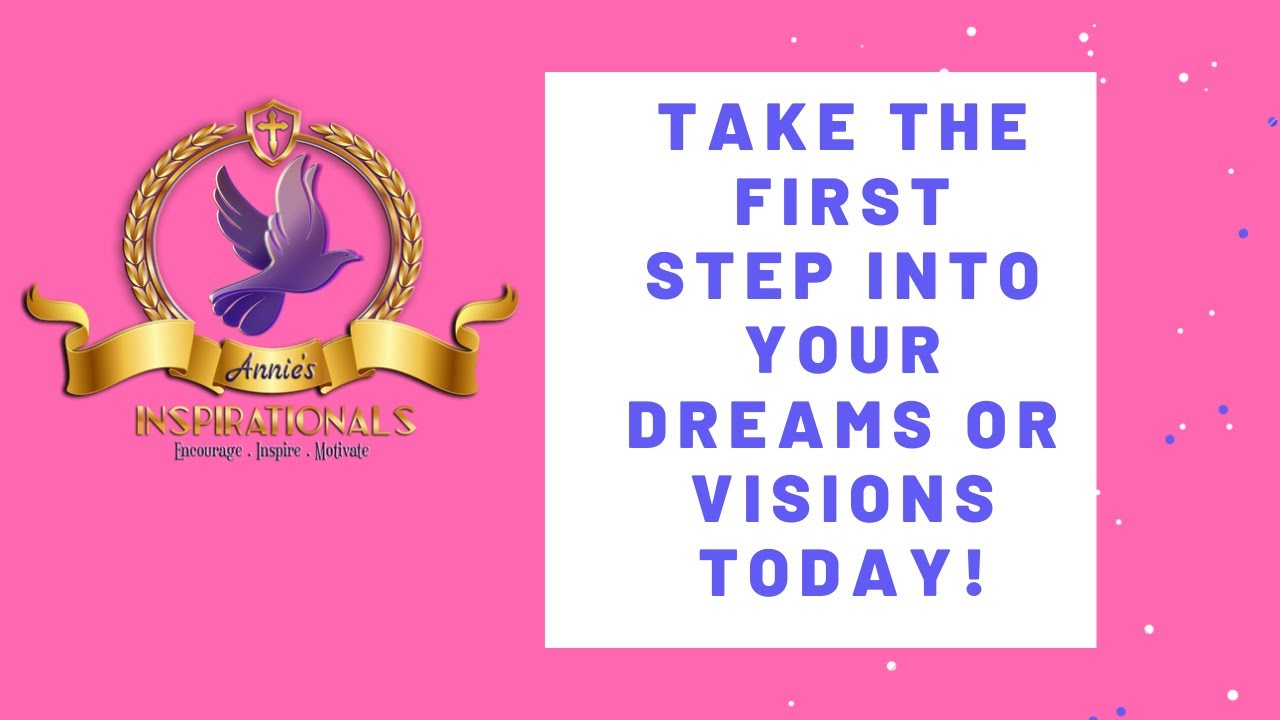 Take the first step into your Dreams or Visions today! - YouTube