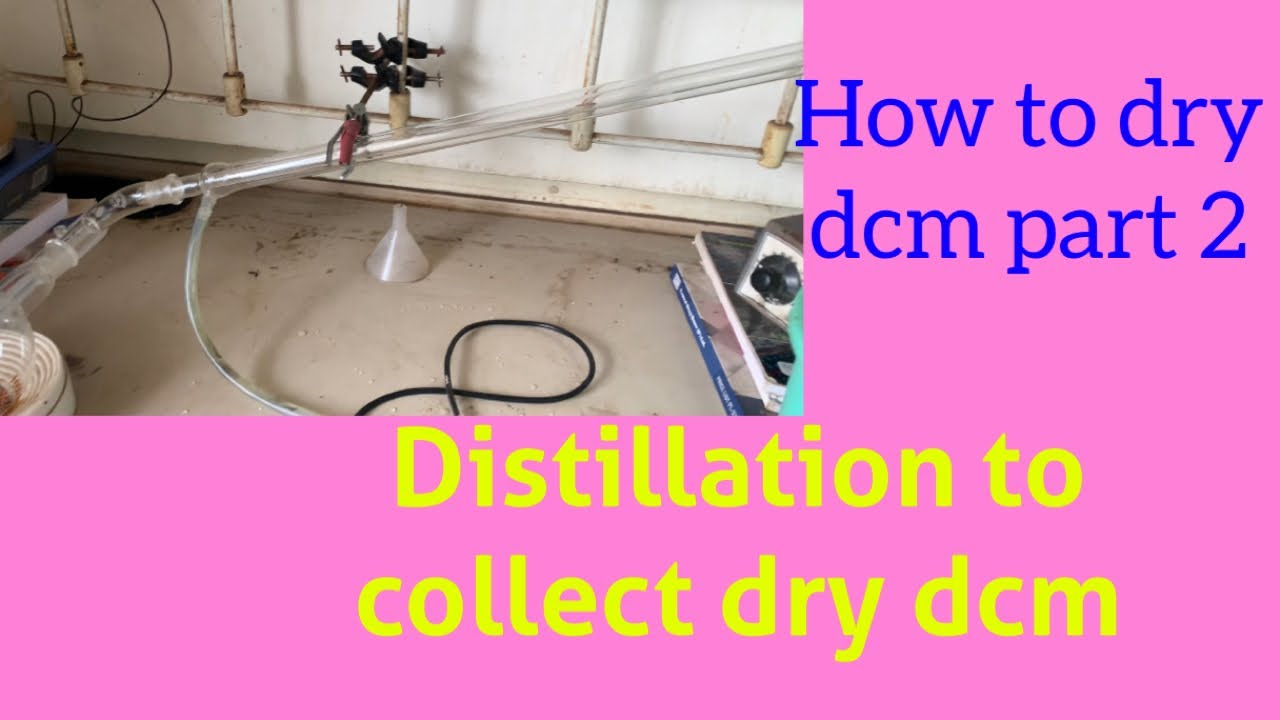 Distillation to collect dry dcm - YouTube