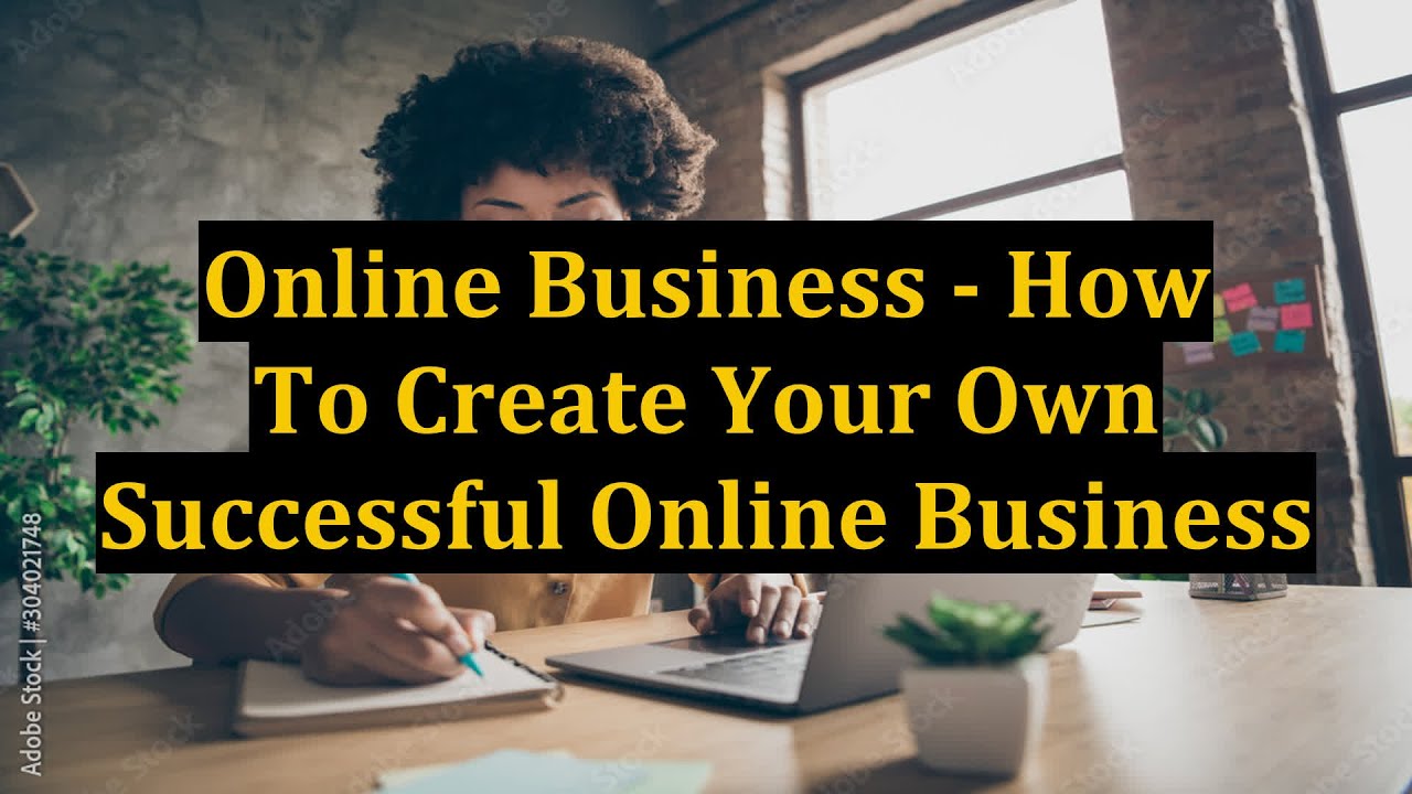Online Business - How To Create Your Own Successful Online Business ...