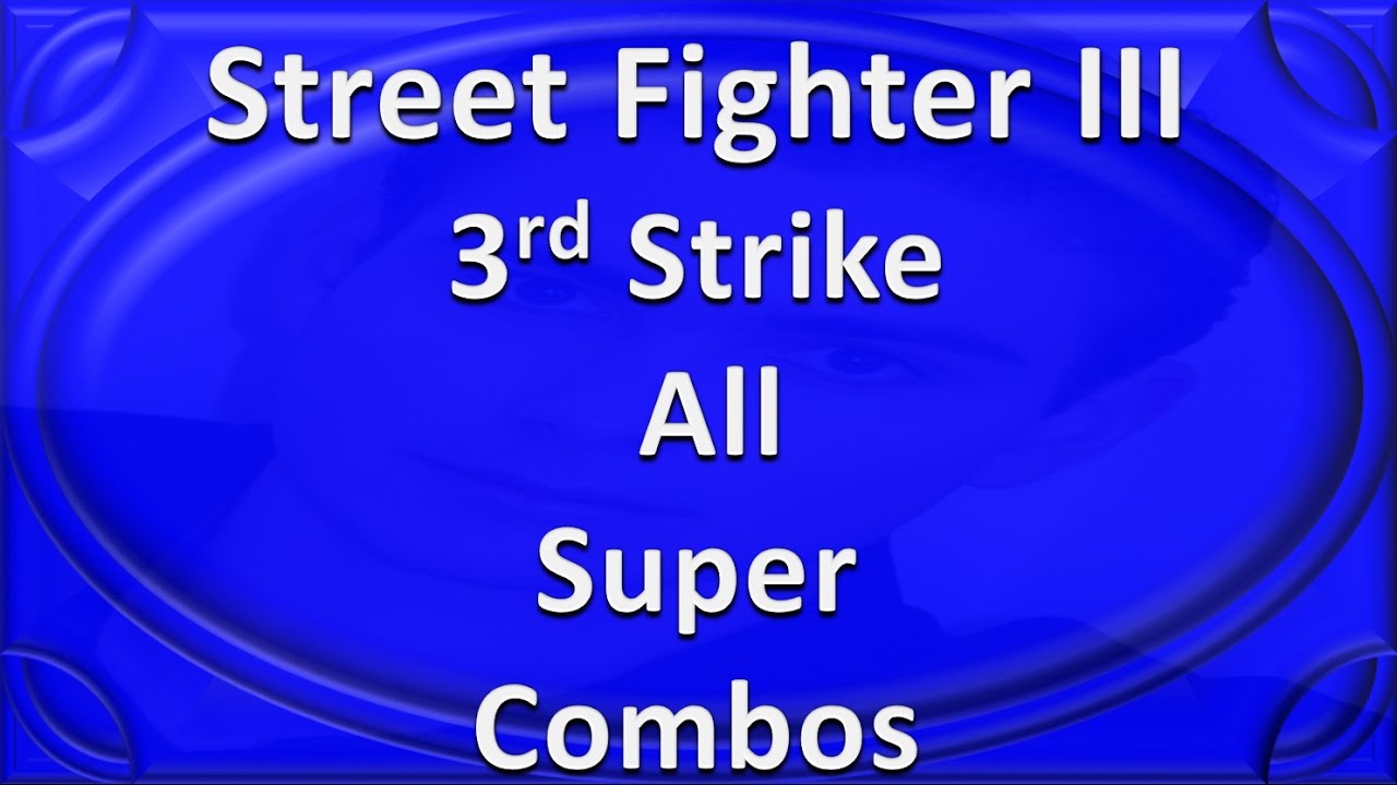 Street Fighter III 3rd Strike - All Super Combos - YouTube