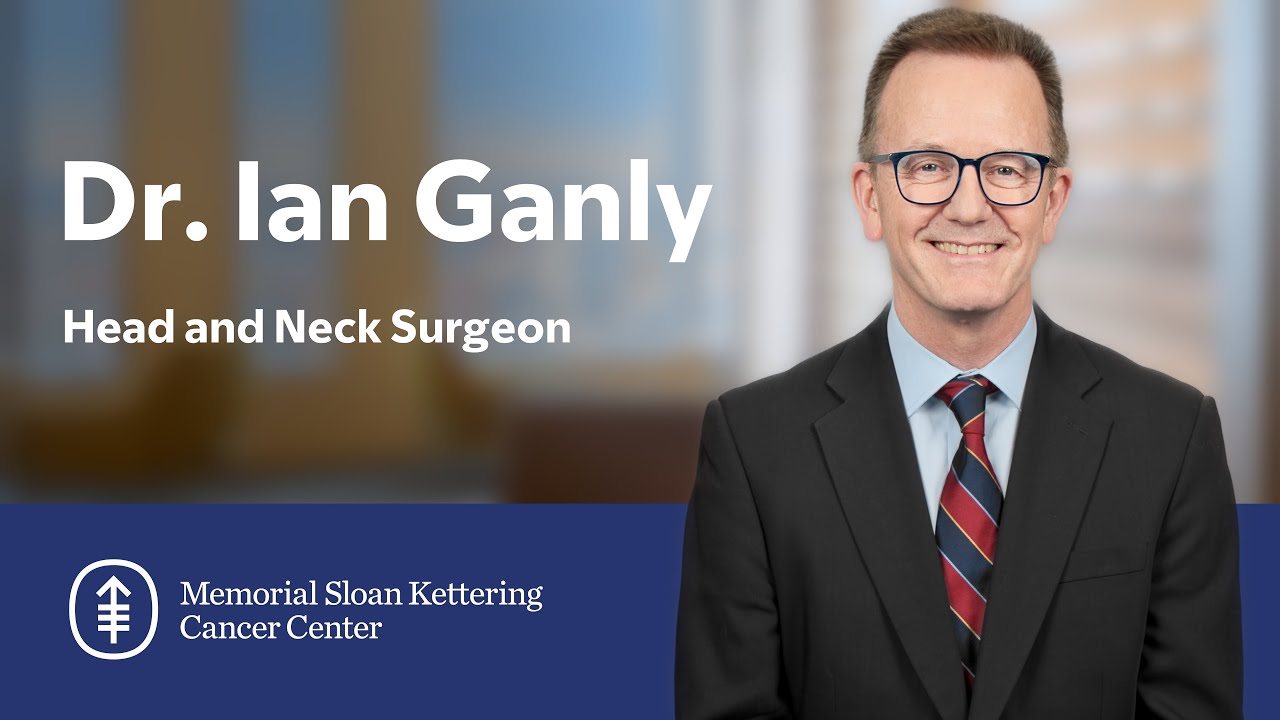 Meet Ian Ganly: Head and Neck Surgeon at MSK - YouTube