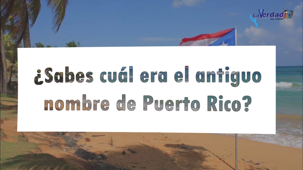 ¿Sabes cuál era el antiguo nombre de Puerto rico? - YouTube