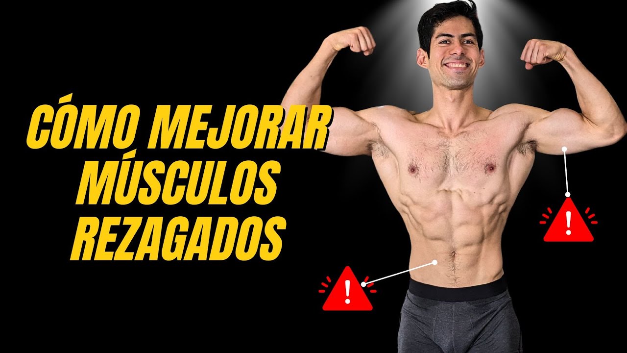 ¿CÓMO ENTRENAR TUS MÚSCULOS "DÉBILES" O REZAGADOS? - YouTube