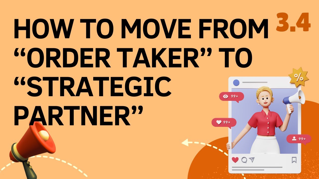 SMM Level 1 Module 3 Lesson 4: How To Move From "Order Taker" To ...