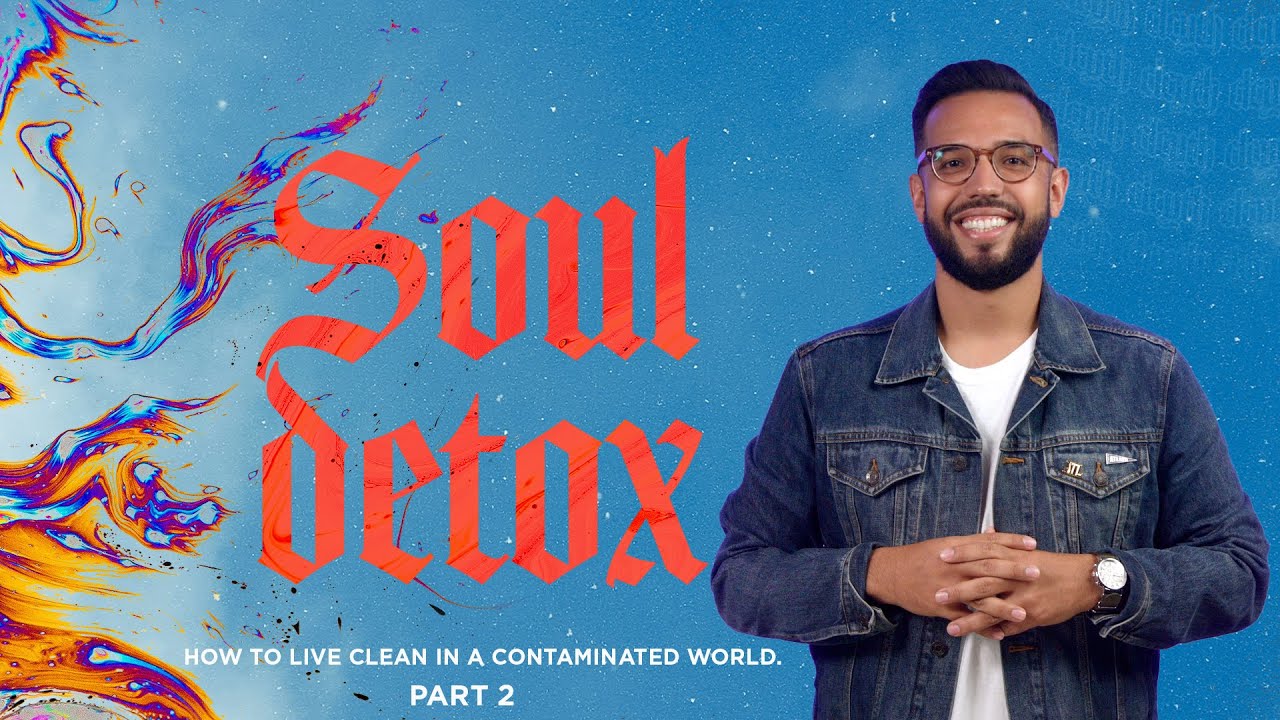 Soul Detox | Part 2 | Pastor Tim Benitez - YouTube