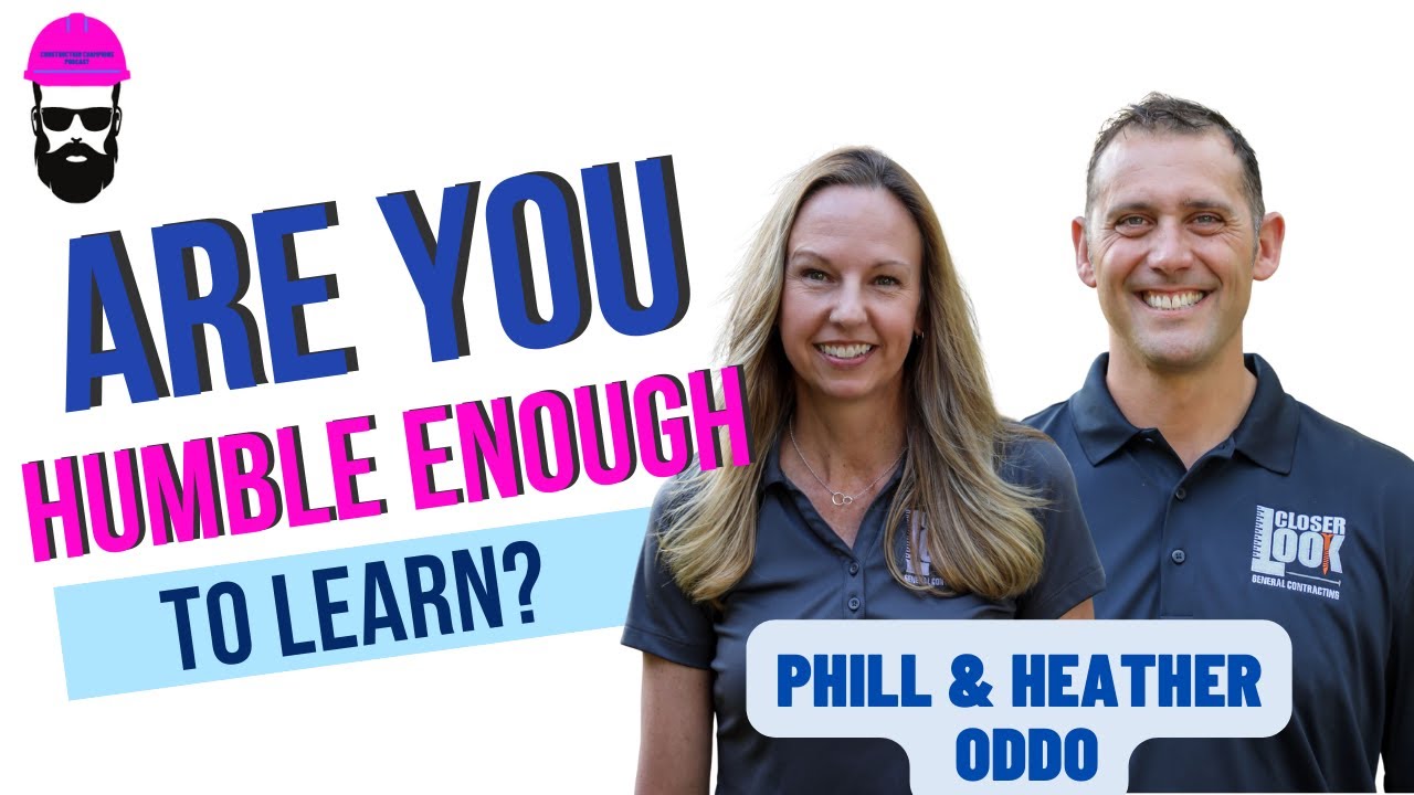 Are You Humble Enough To Learn? Construction Champions Podcast 71 Phill ...