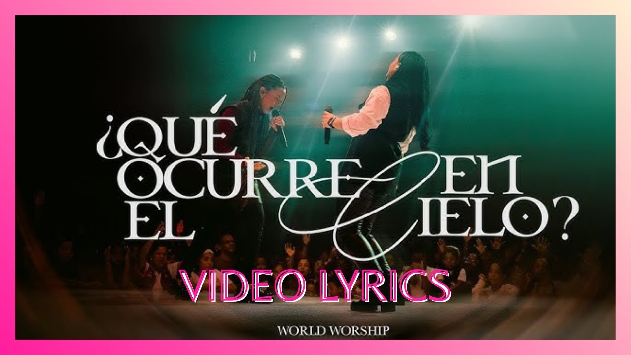 ¿QUÉ OCURRE EN EL CIELO? World Worship | VIDEO LYRICS - YouTube