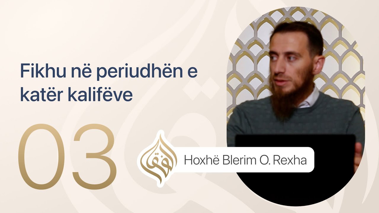 03. Fikhu në periudhën e katër kalifëve - Hoxhë Blerim Rexha - YouTube