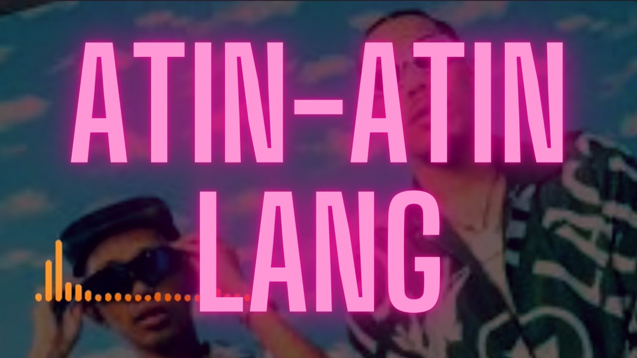 Atin-Atin Lang - Al James ft. Flow G (Lyrics) - YouTube