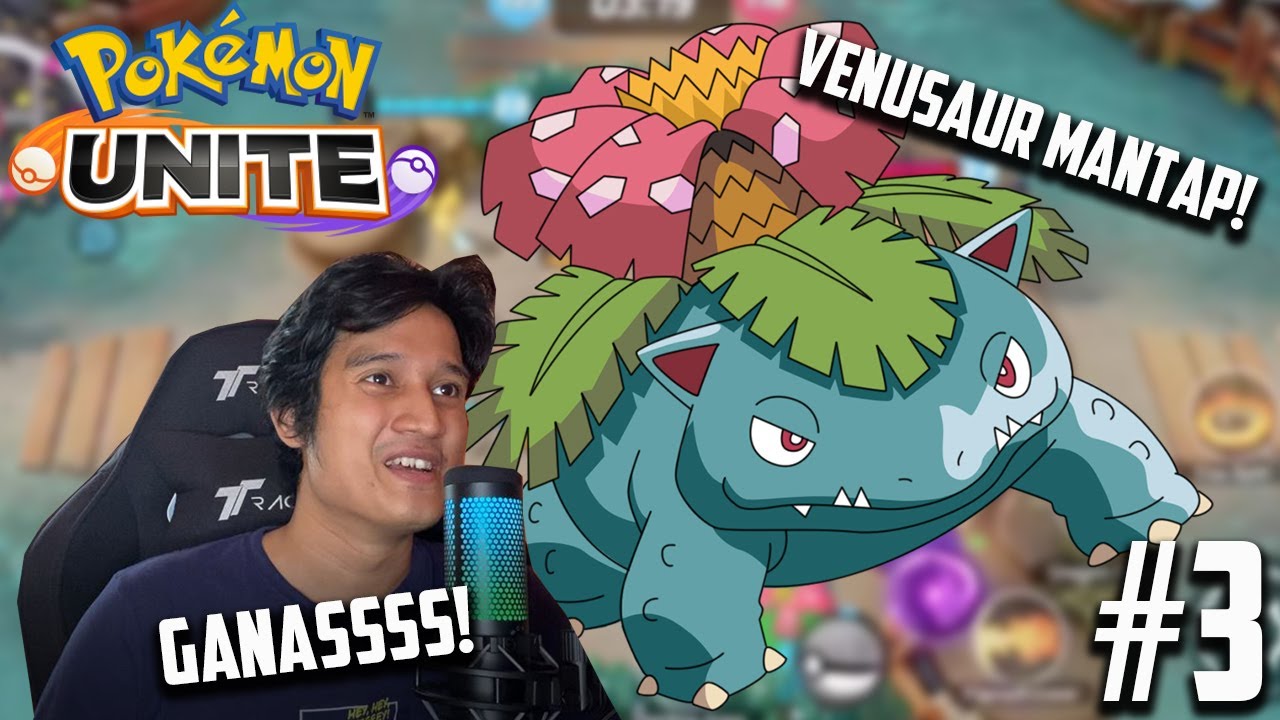 POKEMON UNITE PART 3: JOM CUBA VENUSAUR! KATAK MENGAMUK! - YouTube