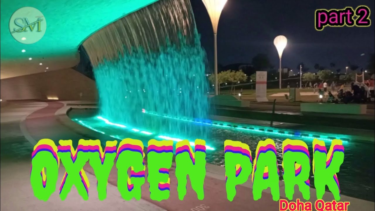 Oxygen park Doha qatar || oxgen park | qatarfoundation smilemediaz ...