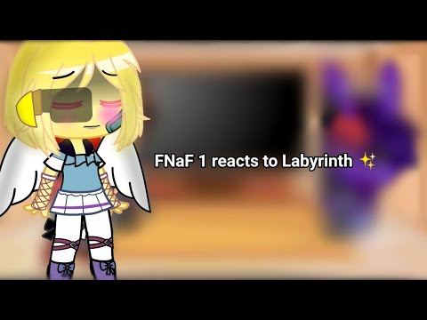 FNaF 1 reacts to Labyrinth :) (OLD)