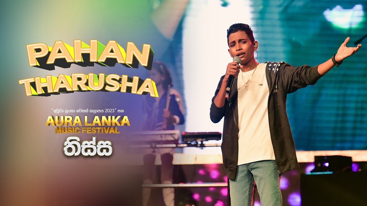 Pahan Tharusha | Aura Lanka Music Festival 2023 - තිස්ස වීරවිල - YouTube