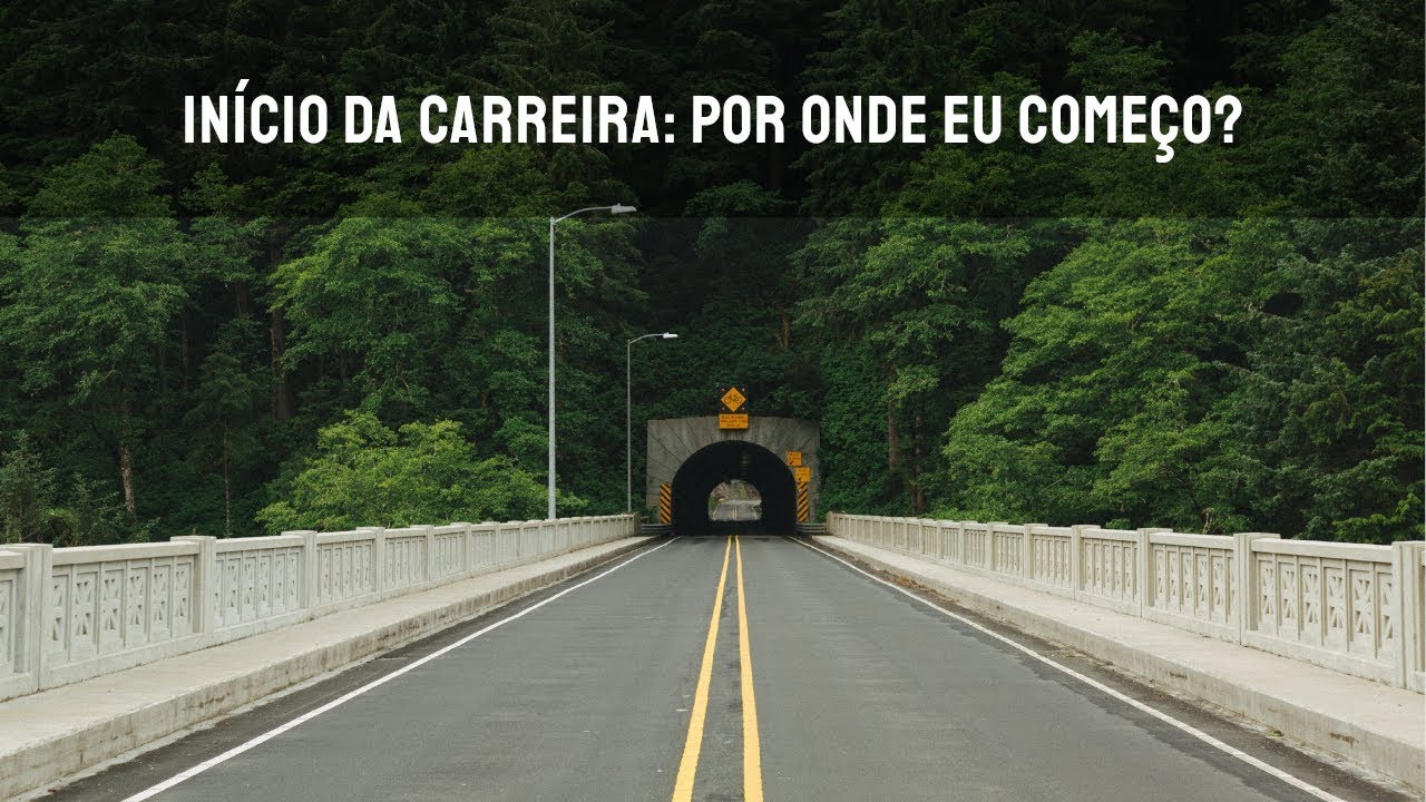 Início da Carreira: Por Onde Eu Começo? - YouTube