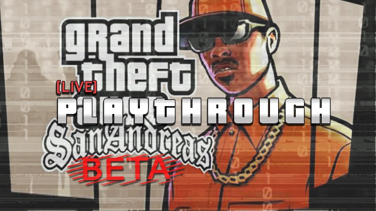 GTA: SA BETA EDITION LIVE PLAYTHROUGH VIII - YouTube