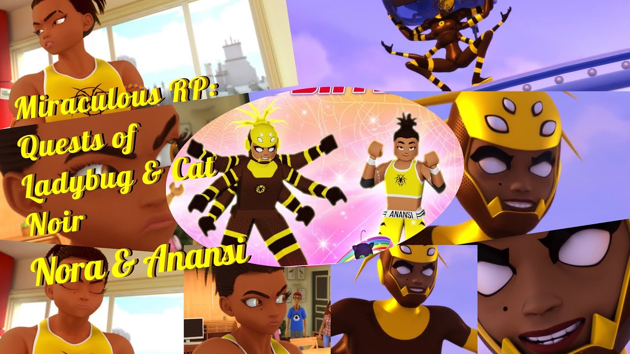 Nora & Anansi | Miraculous RP: Quests of Ladybug & Cat Noir - YouTube
