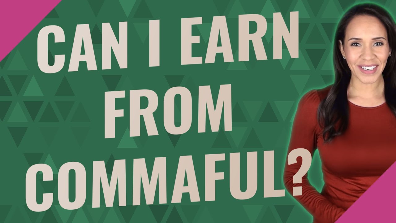 Can I earn from Commaful? - YouTube