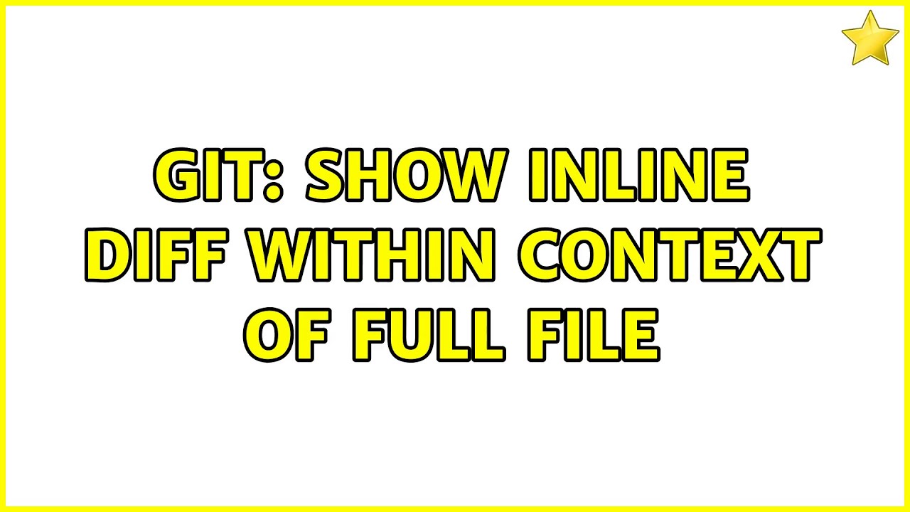 Git: show inline diff within context of full file - YouTube