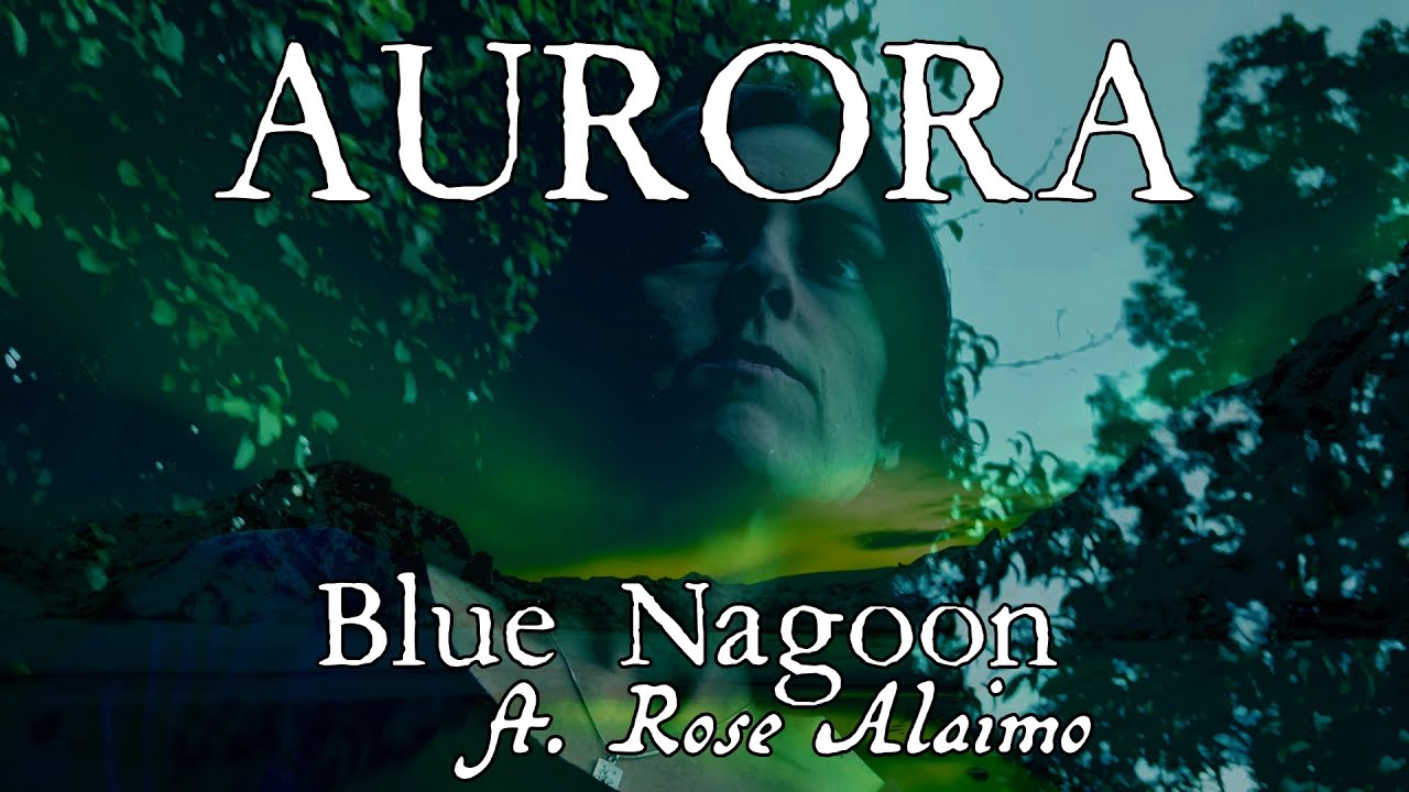 Blue Nagoon ft. Rose Alaimo - Aurora (Music Video) [darkwave ...